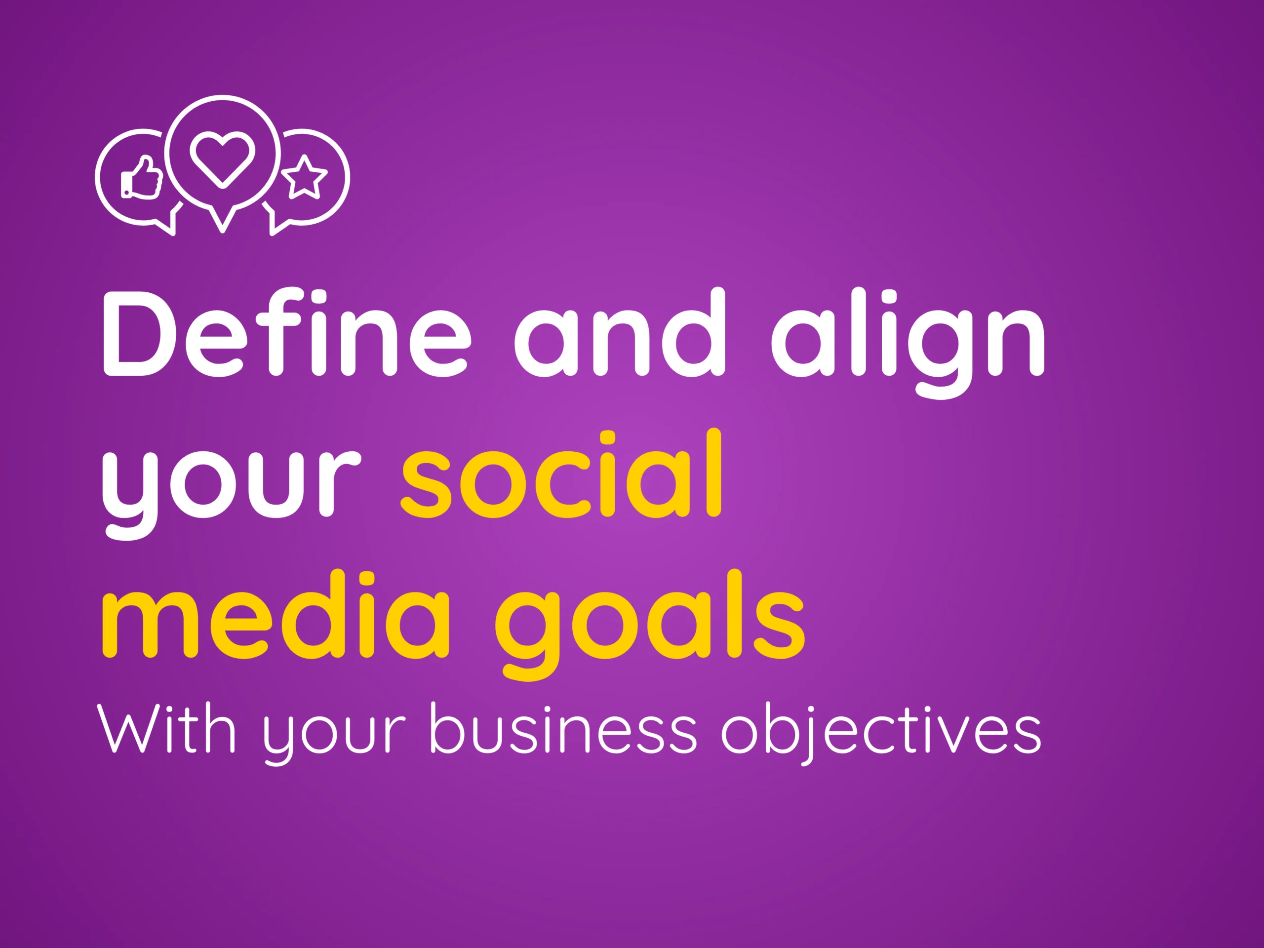 How to Define and Align Social Media Goals with Your Business ...