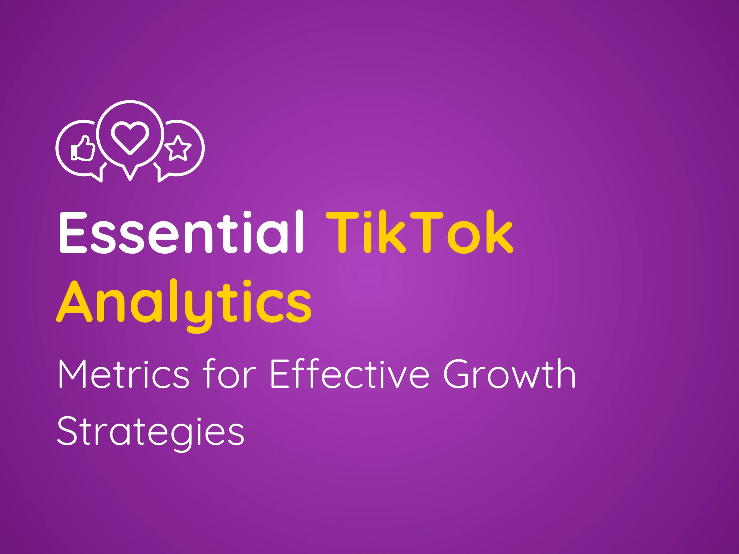 Essential TikTok Analytics: Metrics for Effective Growth Strategies ...