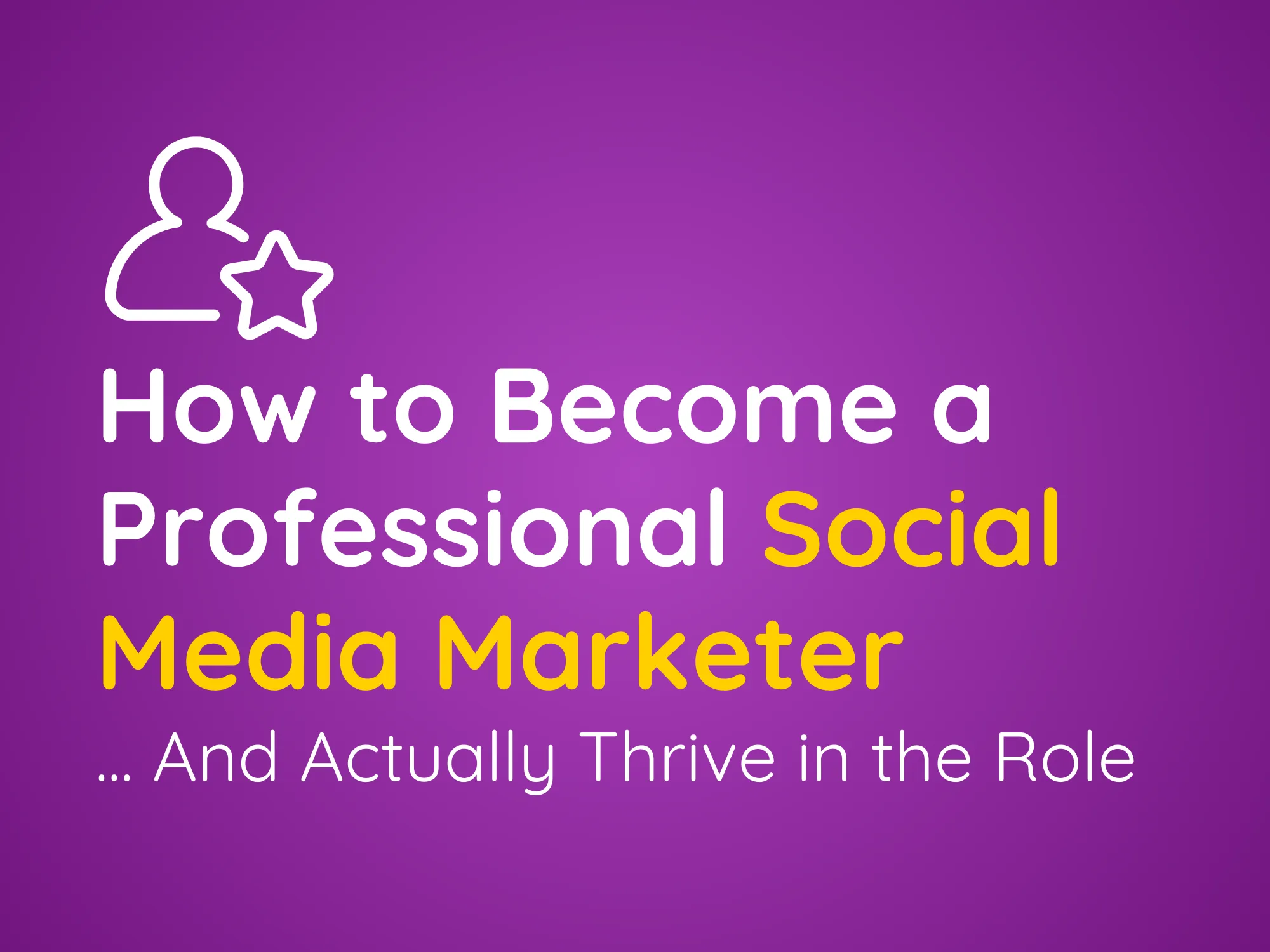 How to Become a Professional Social Media Marketer (And Actually Thrive ...