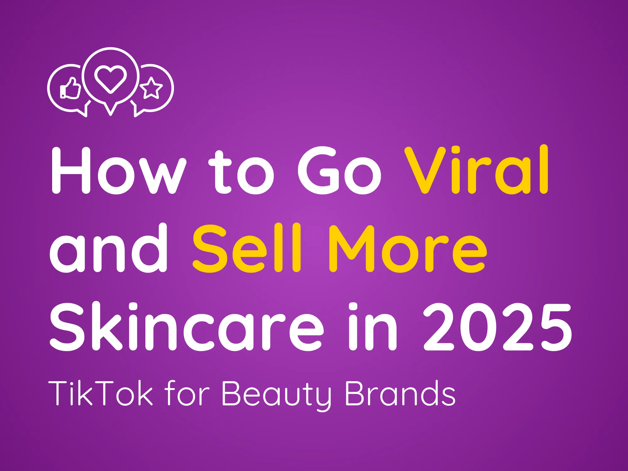 TikTok for Beauty Brands: How to Go Viral and Sell More Skincare in ...